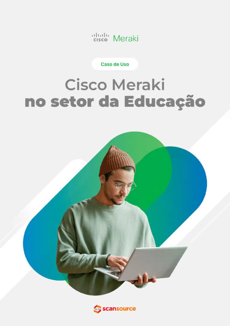 Rede Cisco Meraki ScanSource - Distribuidor de Tecnologia